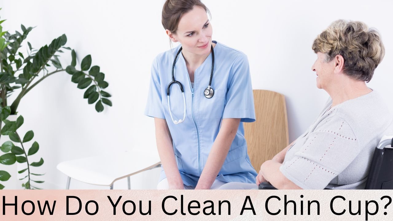 How Do You Clean A Chin Cup? - The Dental Healers